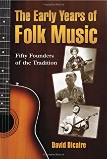 The Early Years of Folk Music: Fifty Founders of the Tradition - David ...